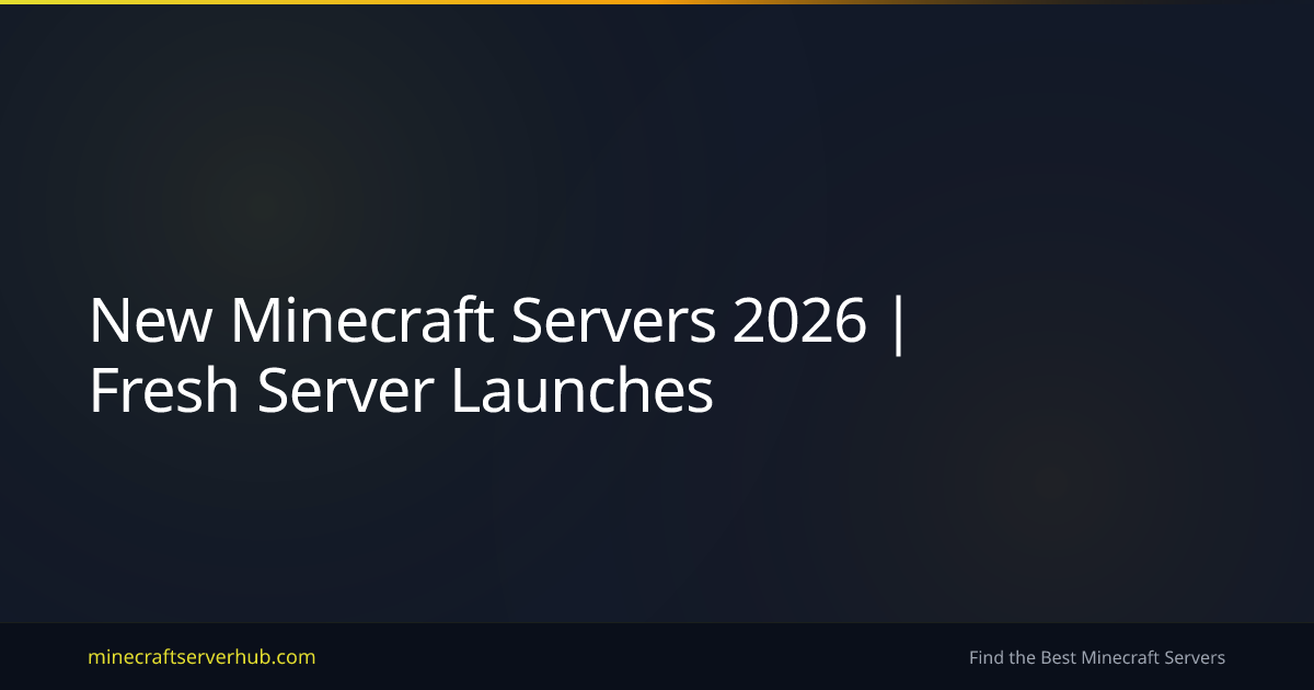 New Minecraft Servers 2026 | Fresh Server Launches | Minecraft Server Hub